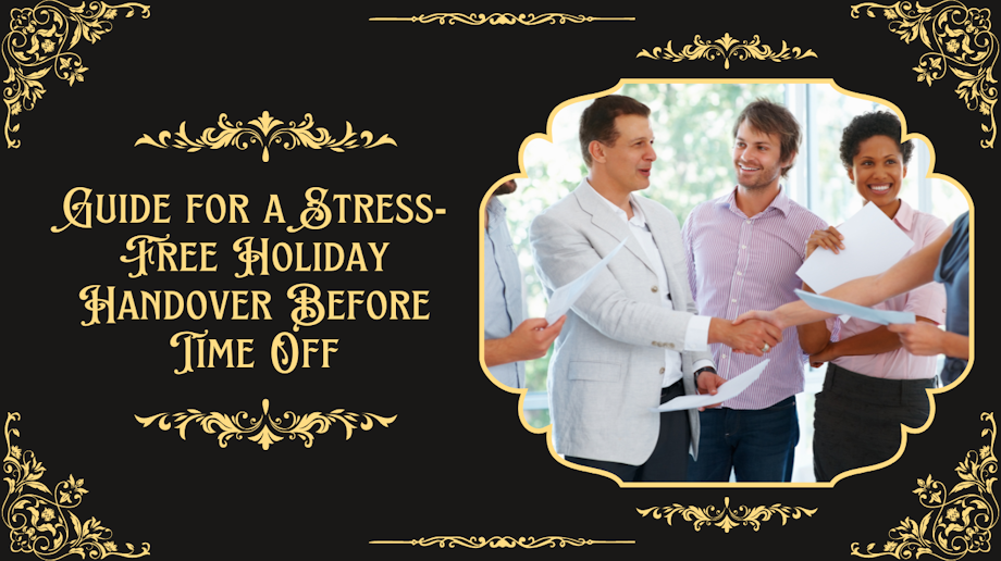Guide for a Stress-Free Holiday Handover Before Time Off